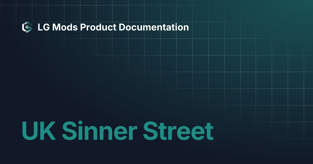 UK Sinner Street | LG Mods Product Documentation