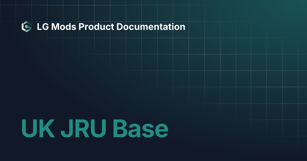 UK JRU Base | LG Mods Product Documentation